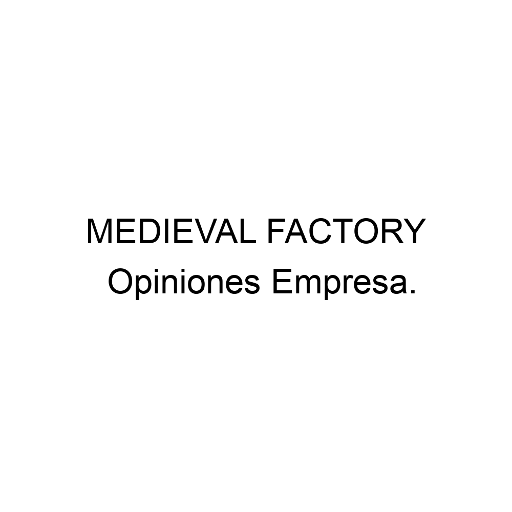 Opiniones MEDIEVAL FACTORY, 978605566