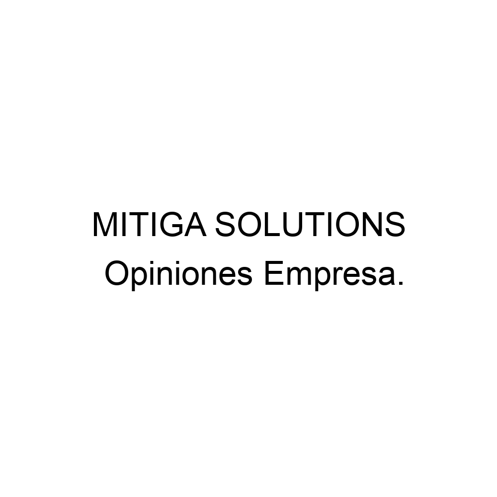 Opiniones MITIGA SOLUTIONS, 932054371