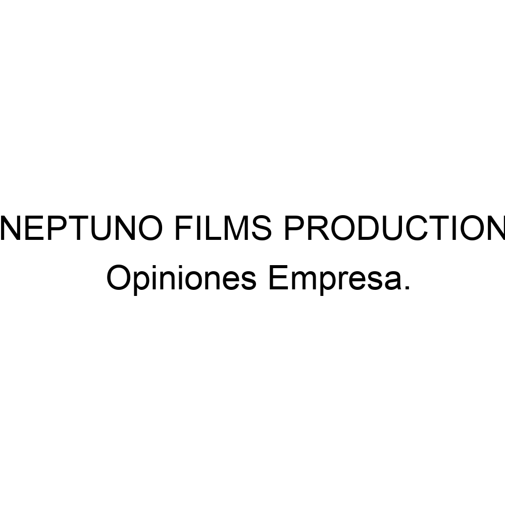 Opiniones NEPTUNO FILMS PRODUCTION, 937841622