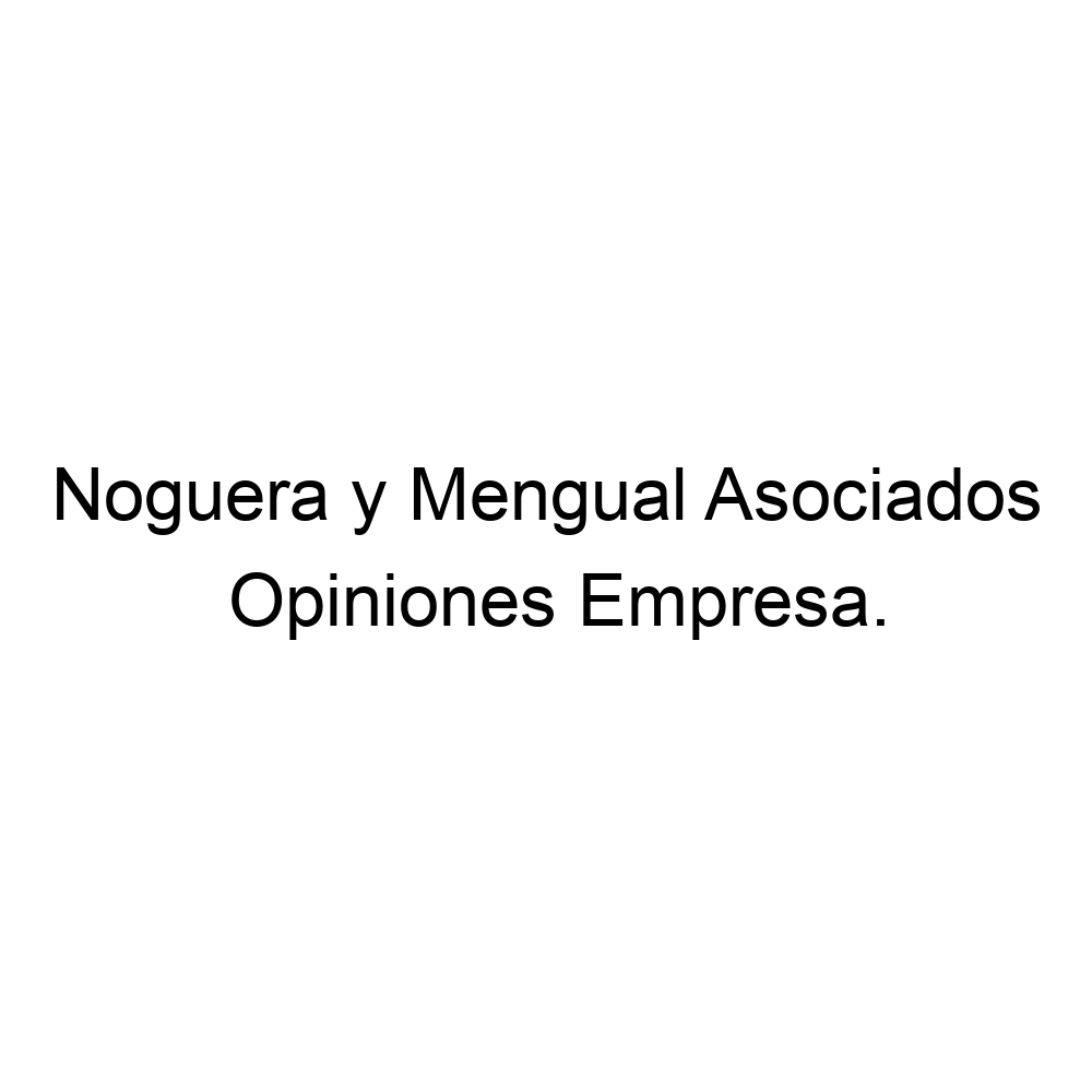 Opiniones Noguera y Mengual Asociados, Calp 965831512