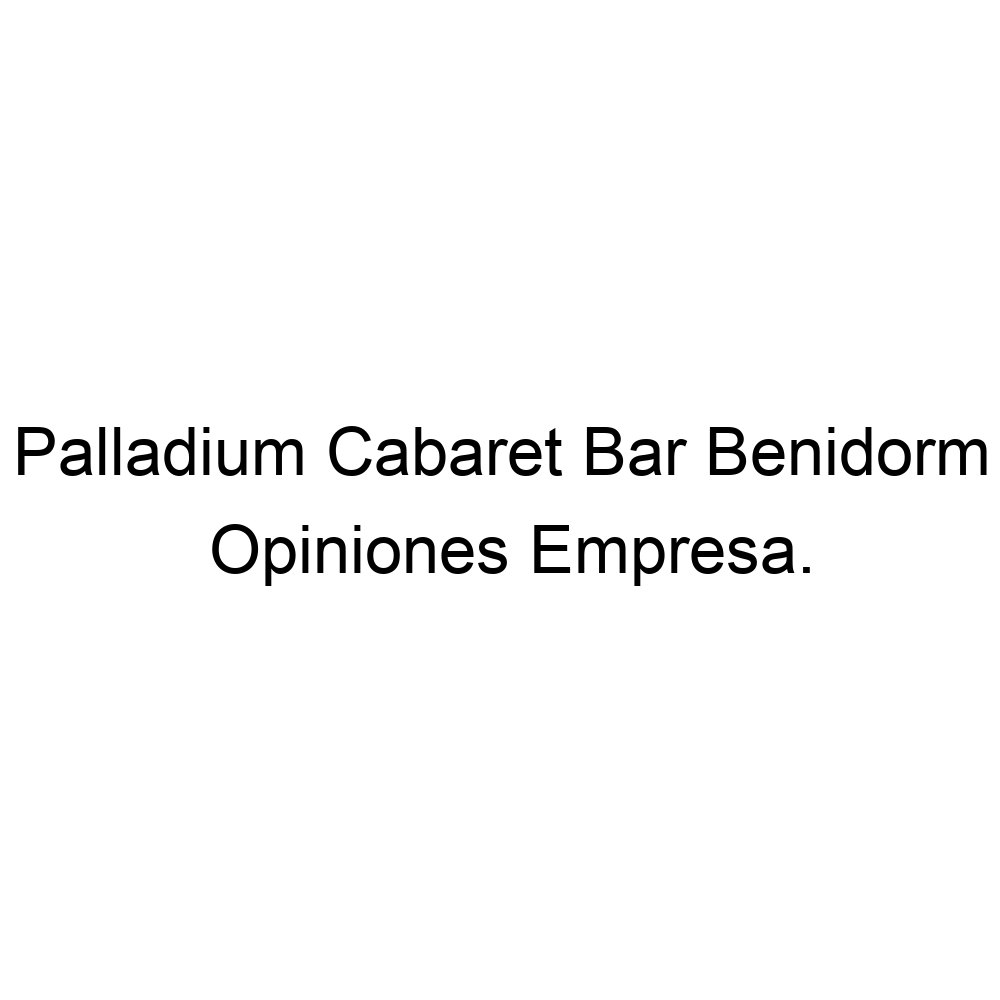 Opiniones Palladium Cabaret Bar Benidorm, Benidorm 0