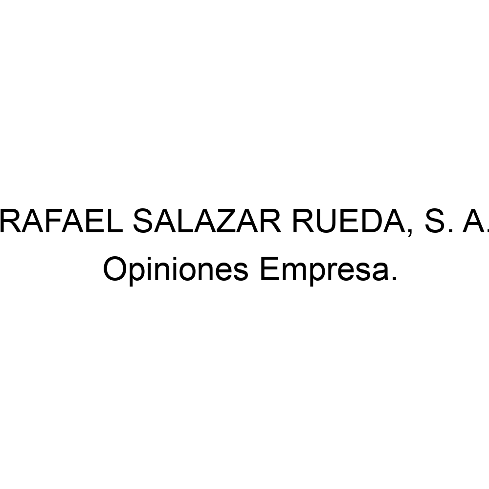 Opiniones RAFAEL SALAZAR RUEDA, S. A., Lucena 957501582