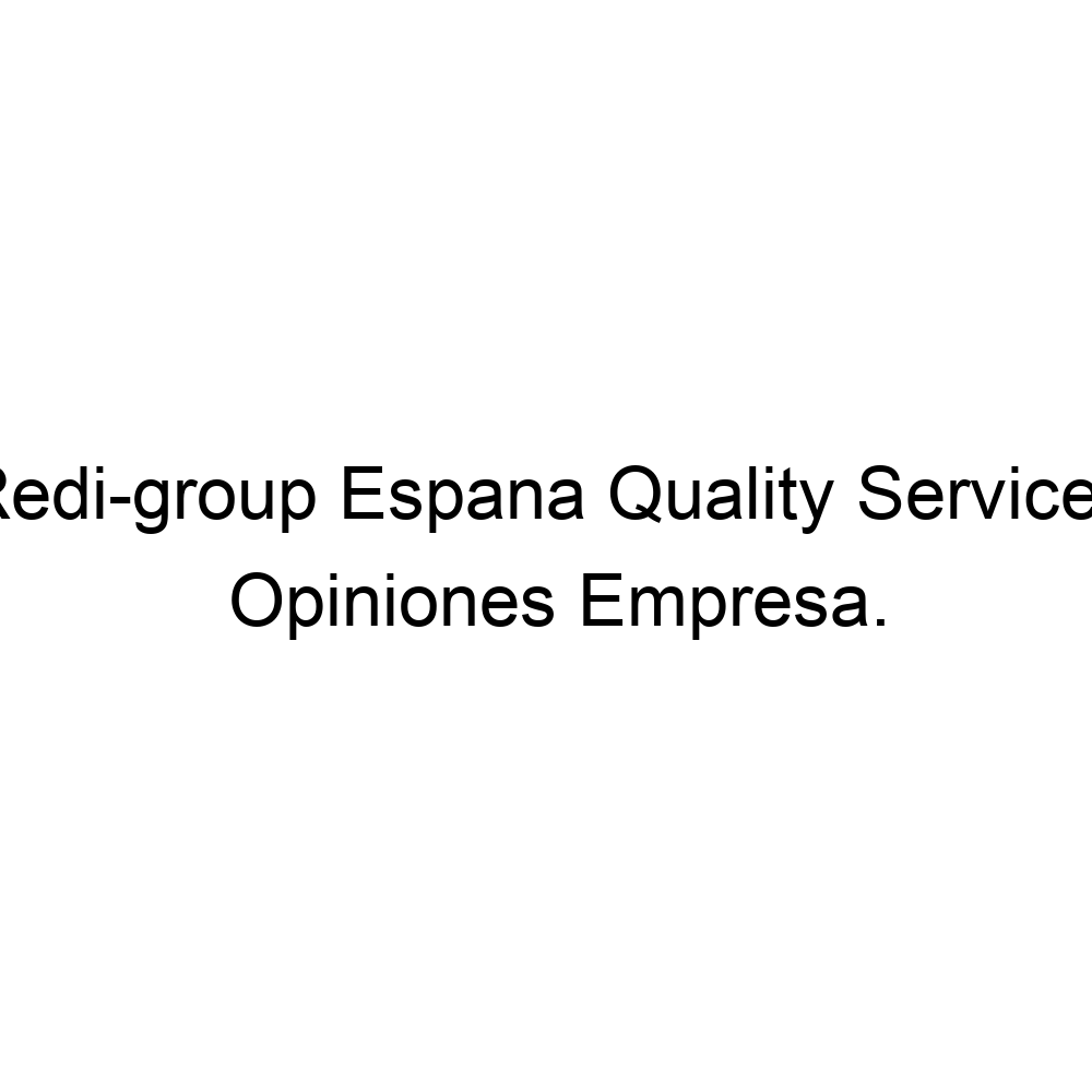 Opiniones Redi-group Espana Quality Services, 973794140