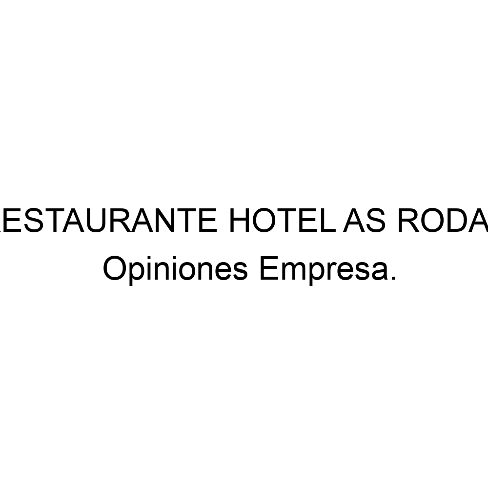 Opiniones RESTAURANTE HOTEL AS RODAS, 977881627