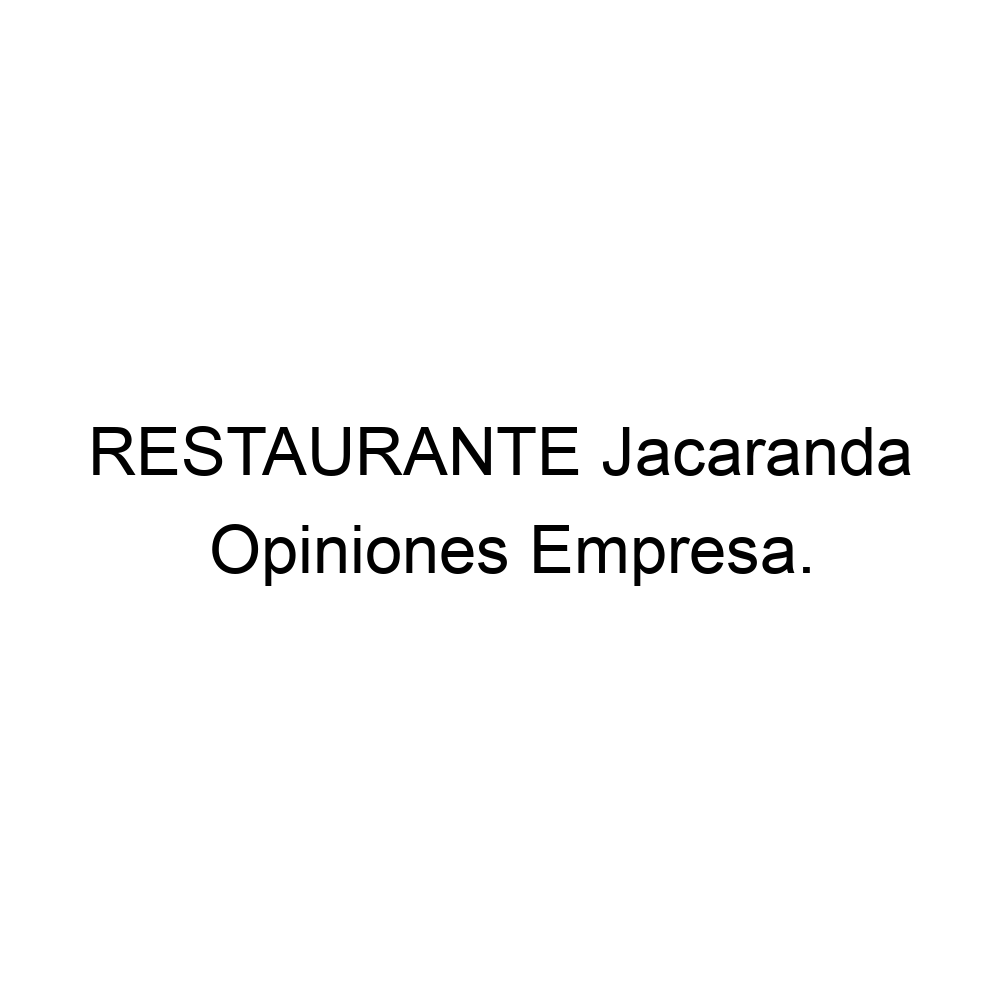Opiniones RESTAURANTE Jacaranda, 971332428
