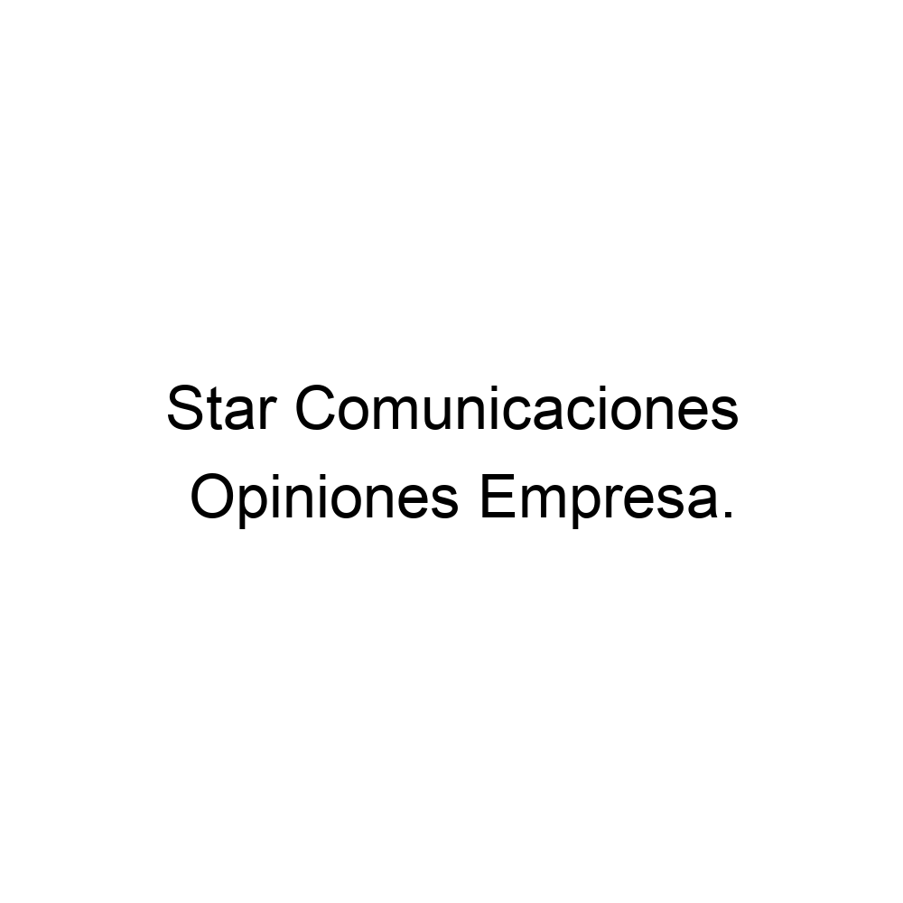Opiniones Star Comunicaciones, 944915763