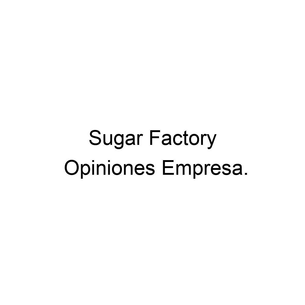 Opiniones Sugar Factory 945154072 opiniones-sugar-factory-945154072