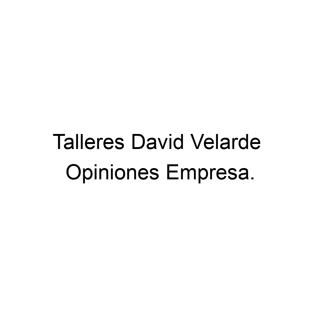 Opiniones Talleres David Velarde, 914204418
