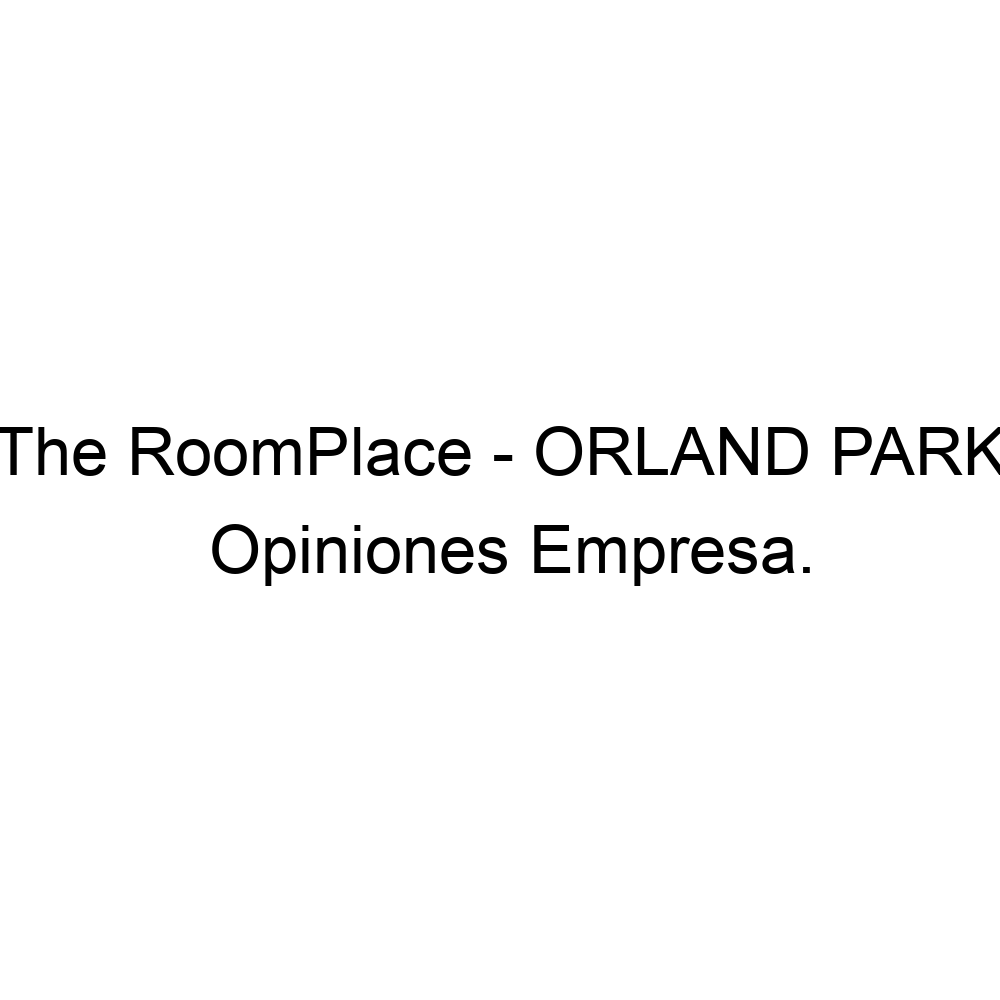 Opiniones The RoomPlace - ORLAND PARK , 6307838000