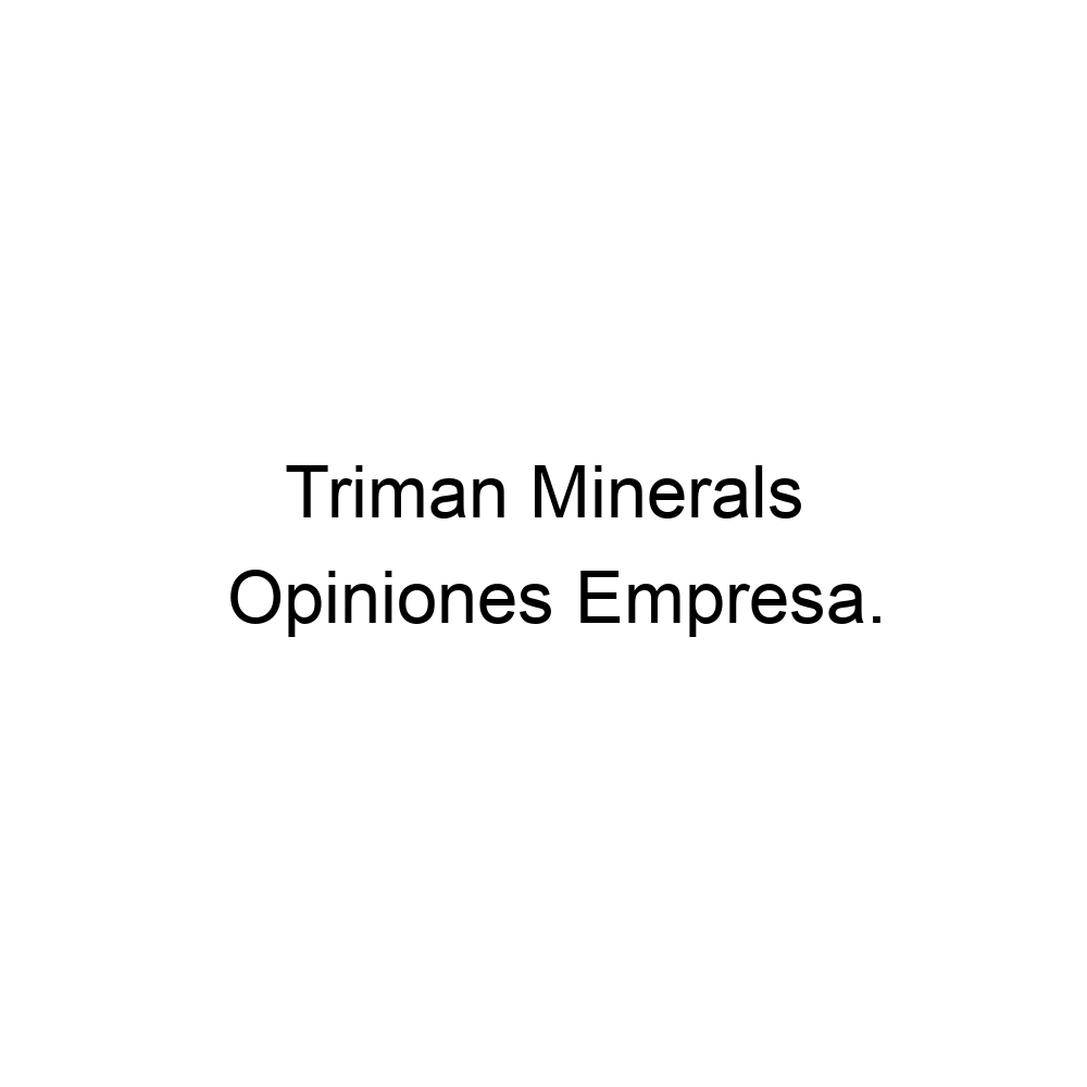 Opiniones Triman Minerals, 0