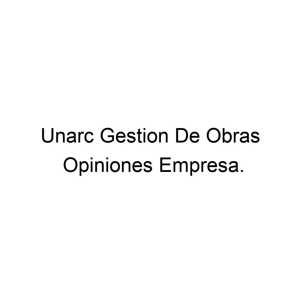 Opiniones Unarc Gestion De Obras, 916481346