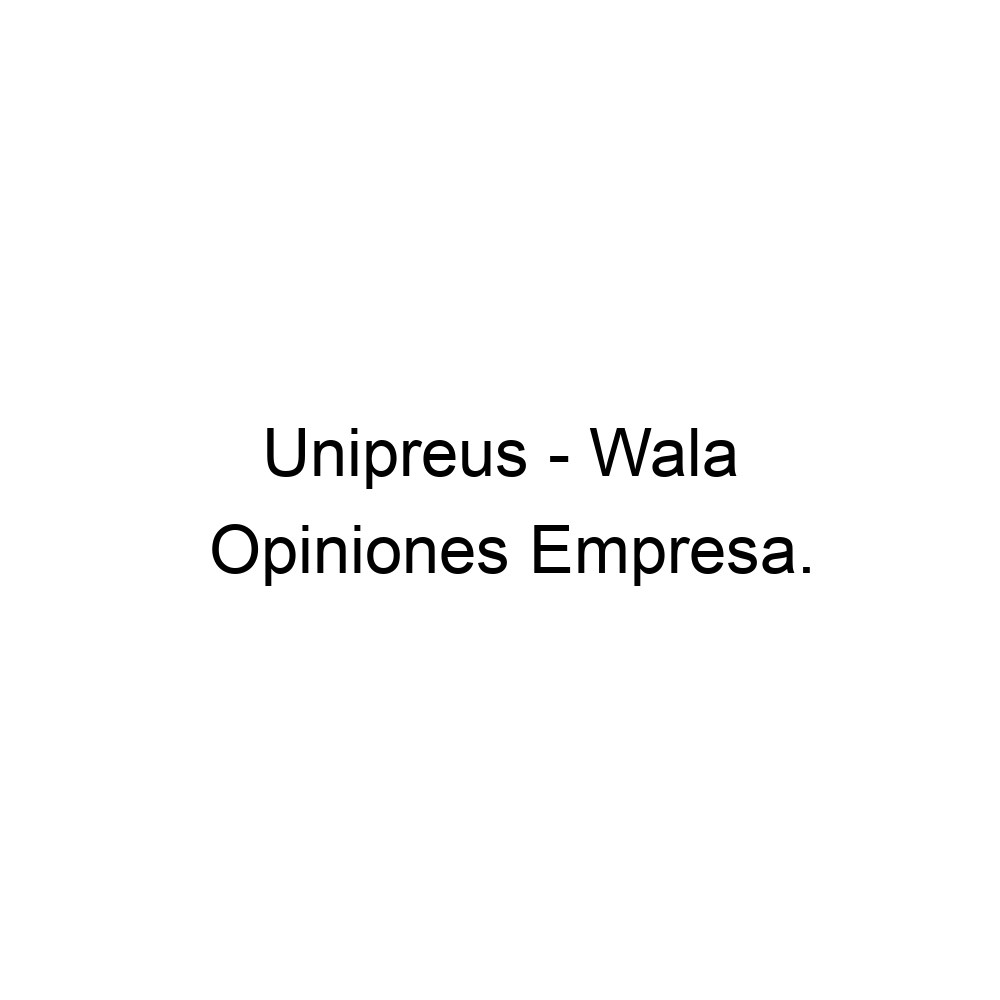 Opiniones Unipreus - Wala, 973248250